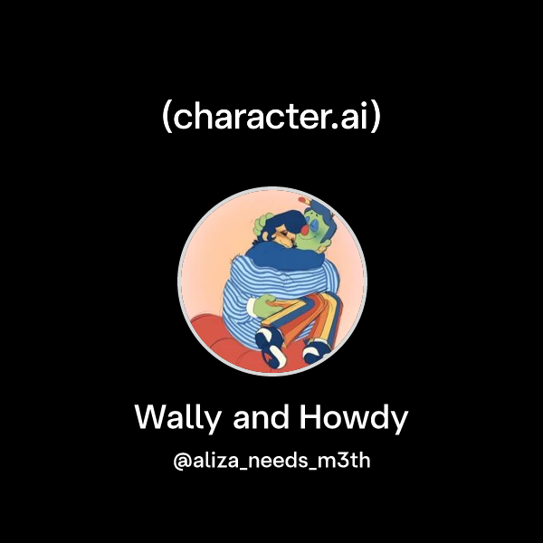 Chat with Wally and Howdy | character.ai | AI Chat, Reimagined–Your Words. Your World.
