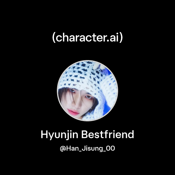 Chat with Hyunjin Bestfriend | character.ai | Personalized AI for every moment of your day