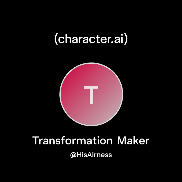 Chat with Transformation Maker | character.ai | AI Chat, Reimagined ...