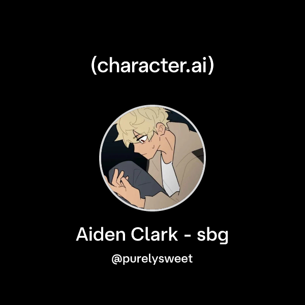 Chat with Aiden Clark - sbg | character.ai | AI Chat, Reimagined–Your ...