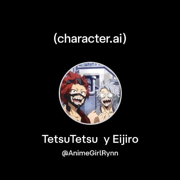 Chat with TetsuTetsu y Eijiro | character.ai | Personalized AI for ...