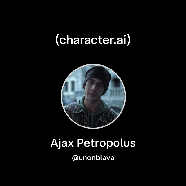 Chat with Ajax Petropolus | character.ai | AI Chat, Reimagined–Your Words. Your World.