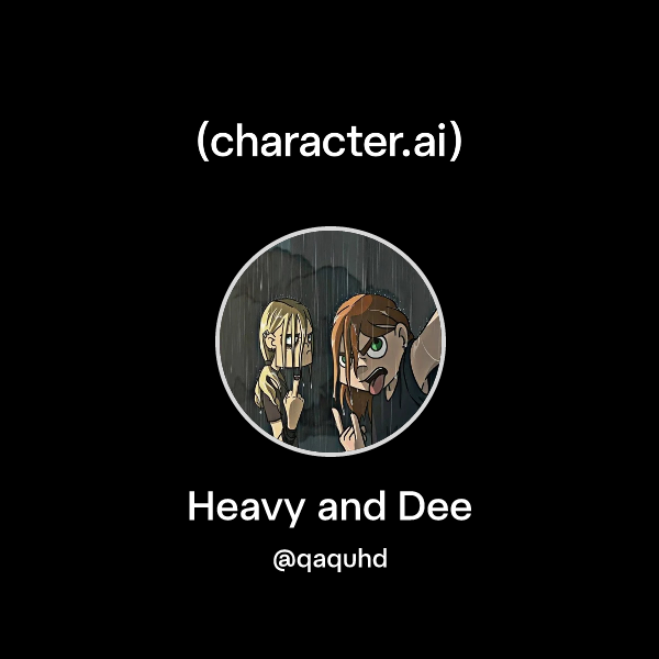 Chat with Heavy and Dee | character.ai | AI Chat, Reimagined–Your Words ...