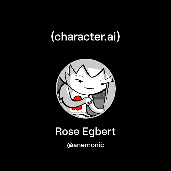 Chat with Rose Egbert | character.ai | Personalized AI for every moment ...
