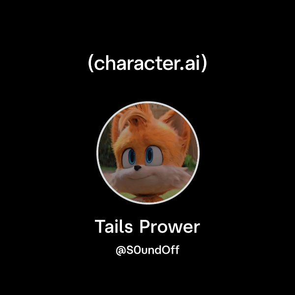 Chat with Tails Prower | character.ai | Personalized AI for every moment of your day