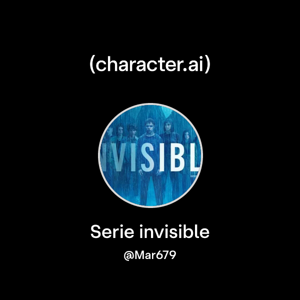 Chat with Serie invisible | character.ai | Personalized AI for every ...