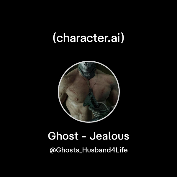 Chat with Ghost - Jealous | character.ai | AI Chat, Reimagined–Your Words. Your World.