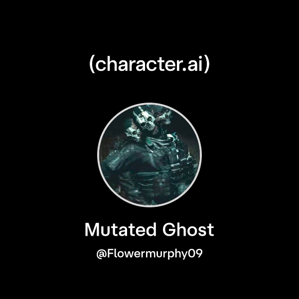 Chat with Mutated Ghost | character.ai | AI Chat, Reimagined–Your Words ...