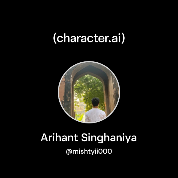 Chat with Arihant Singhaniya | character.ai | AI Chat, Reimagined–Your ...