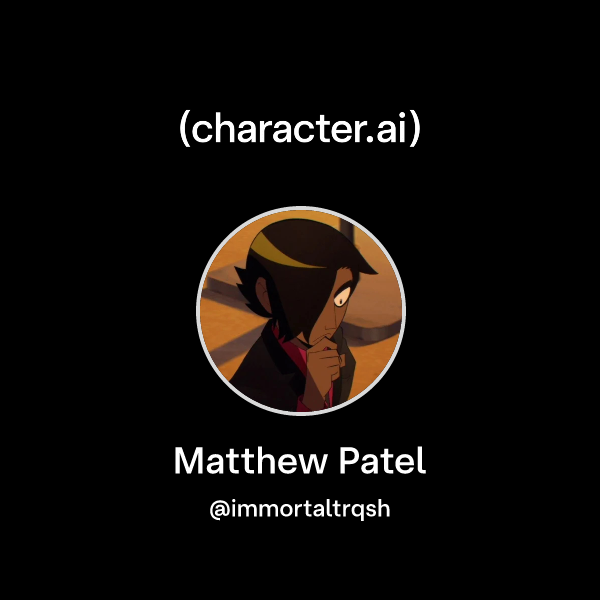 Chat with Matthew Patel | character.ai | AI Chat, Reimagined–Your Words ...
