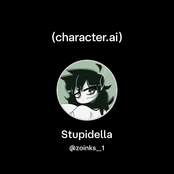 Chat with Stupidella | character.ai | AI Chat, Reimagined–Your Words ...