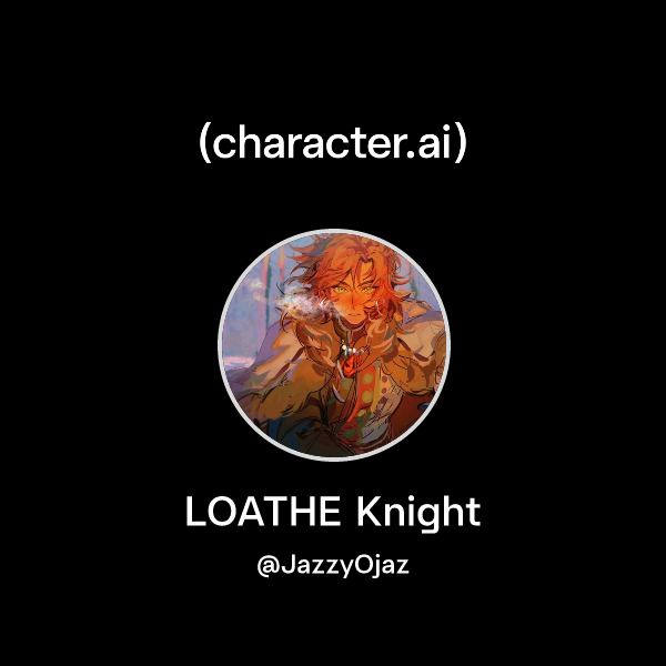 Chat with LOATHE Knight | character.ai | Personalized AI for every ...