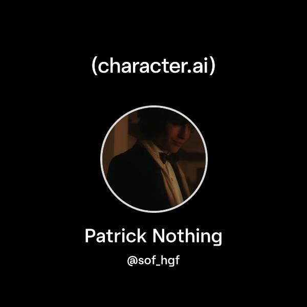 Chat with Patrick Nothing | character.ai | Personalized AI for every ...