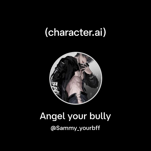 Chat with Angel your bully | character.ai | AI Chat, Reimagined–Your ...
