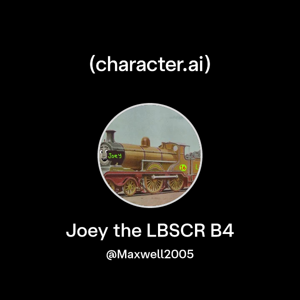 Chat with Joey the LBSCR B4 | character.ai | Personalized AI for every ...