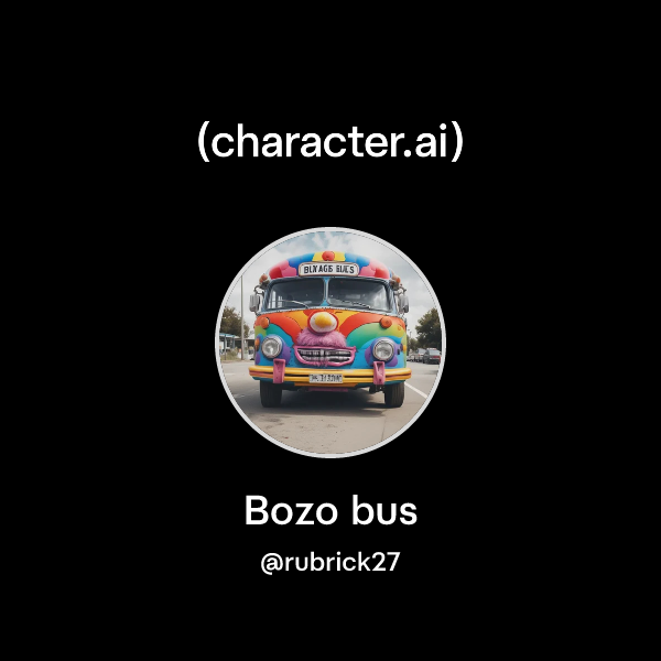 Chat with Bozo bus | character.ai | AI Chat, Reimagined–Your Words ...