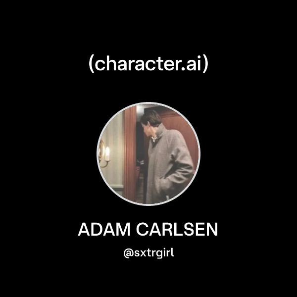 Chat with ADAM CARLSEN | character.ai | AI Chat, Reimagined–Your Words ...