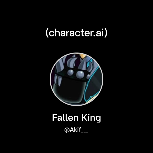 Chat with Fallen King | character.ai | AI Chat, Reimagined–Your Words. Your World.