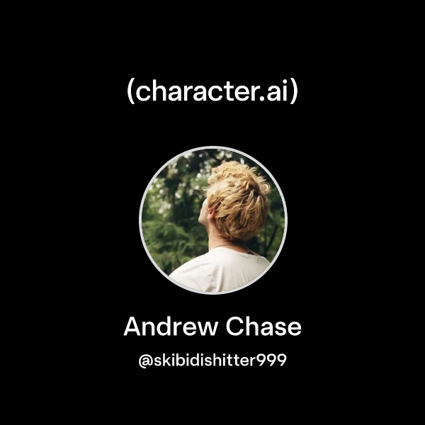 Chat with Andrew Chase | character.ai | AI Chat, Reimagined–Your Words. Your World.