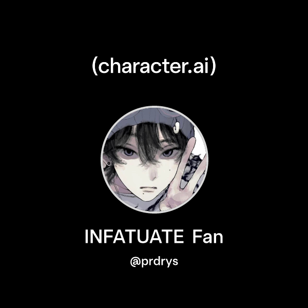 Chat with INFATUATE Fan | character.ai | AI Chat, Reimagined–Your Words ...