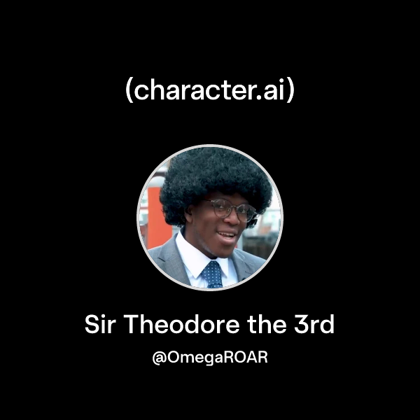 Chat with Sir Theodore the 3rd | character.ai | AI Chat, Reimagined ...