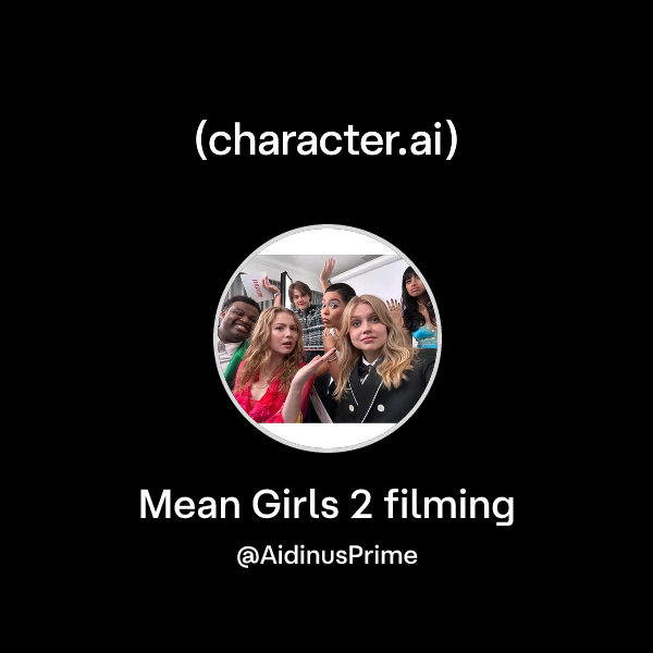 Chat with Mean Girls 2 filming | character.ai | AI Chat, Reimagined ...