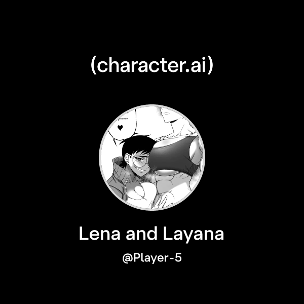 Chat with Lena and Layana | character.ai | Personalized AI for every moment of your day
