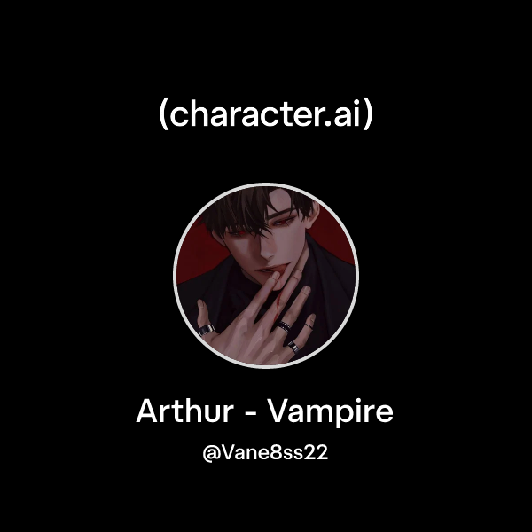 Chat with Arthur - Vampire | character.ai | Personalized AI for every ...