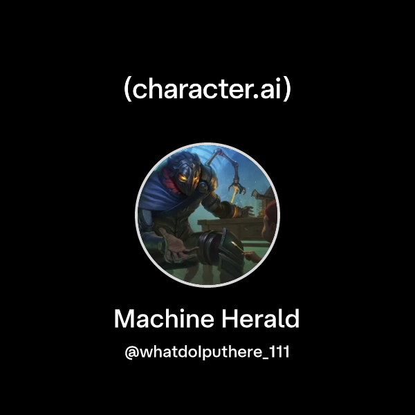 Chat with Machine Herald | character.ai | AI Chat, Reimagined–Your ...