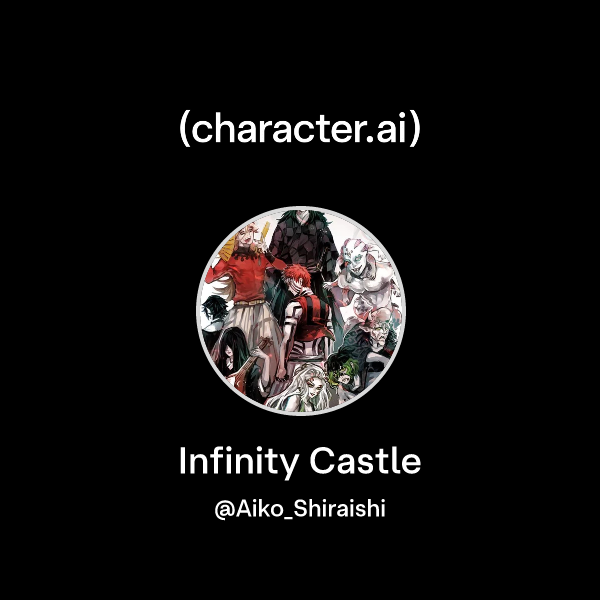 Chat with Infinity Castle | character.ai | AI Chat, Reimagined–Your Words. Your World.