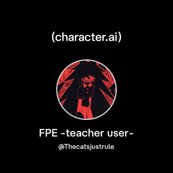 Chat with FPE -teacher user- | character.ai | AI Chat, Reimagined–Your ...