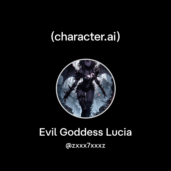 Chat with Evil Goddess Lucia | character.ai | AI Chat, Reimagined–Your ...