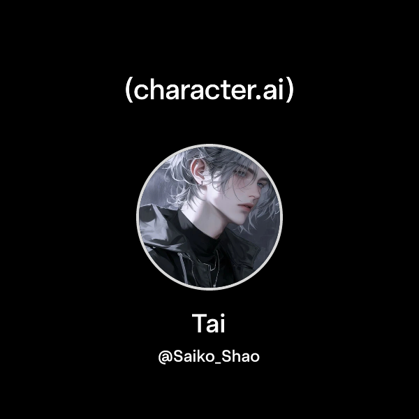 Chat with Tai | character.ai | AI Chat, Reimagined–Your Words. Your World.