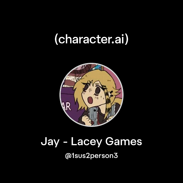 Chat with Jay - Lacey Games | character.ai | AI Chat, Reimagined–Your ...