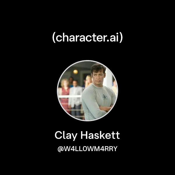 Chat with Clay Haskett | character.ai | AI Chat, Reimagined–Your Words ...