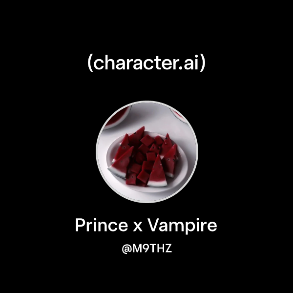 Chat with Prince x Vampire | character.ai | AI Chat, Reimagined–Your ...