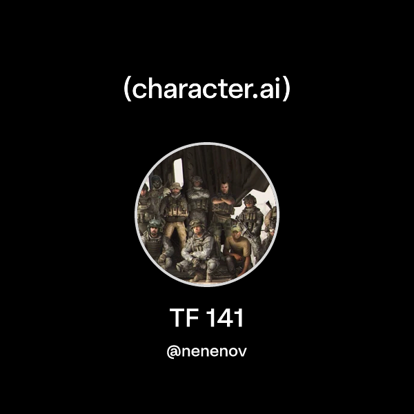 Chat with TF 141 | character.ai | AI Chat, Reimagined–Your Words. Your World.