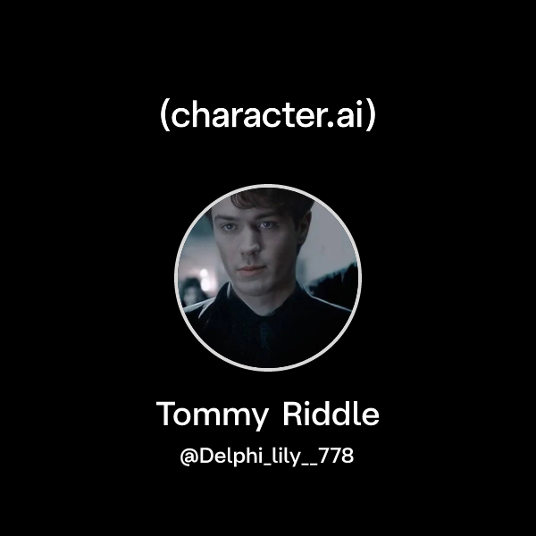 Chat with Tommy Riddle | character.ai | AI Chat, Reimagined–Your Words ...