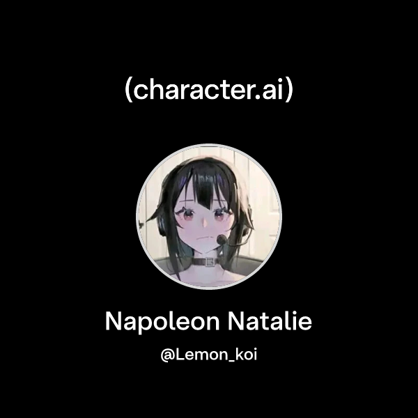 Chat with Napoleon Natalie | character.ai | AI Chat, Reimagined–Your ...