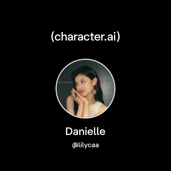 Chat with Danielle | character.ai | AI Chat, Reimagined–Your Words. Your World.