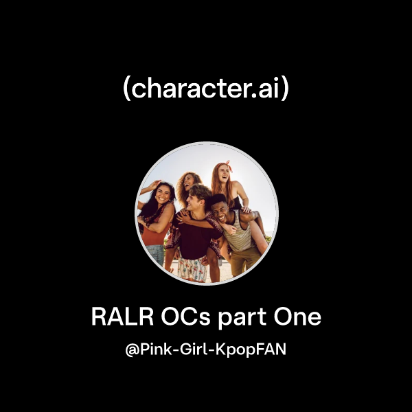 Chat with RALR OCs part One | character.ai | Personalized AI for every moment of your day