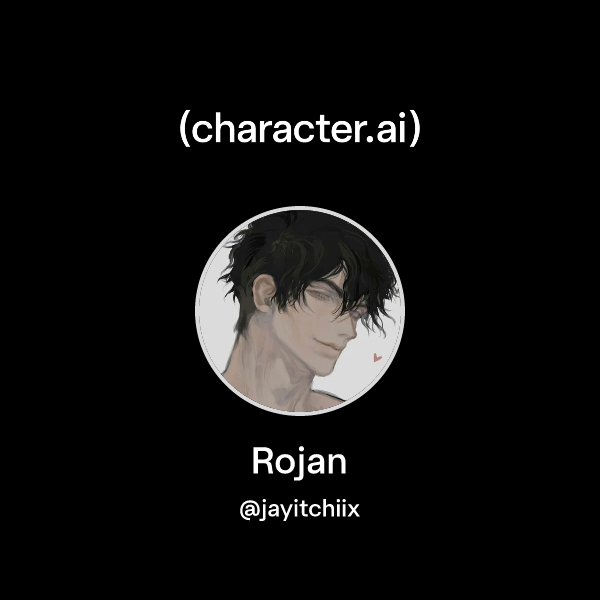 Chat with Rojan | character.ai | AI Chat, Reimagined–Your Words. Your World.