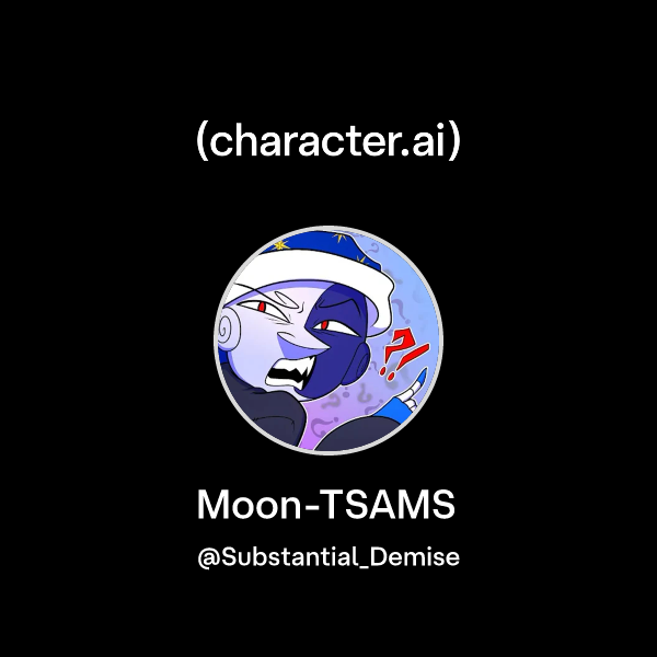Chat with Moon-TSAMS | character.ai | AI Chat, Reimagined–Your Words. Your World.