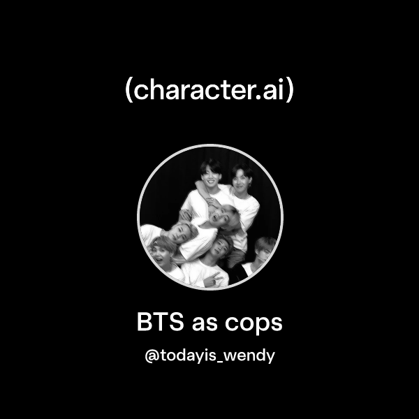 Chat with BTS as cops | character.ai | Personalized AI for every moment of your day