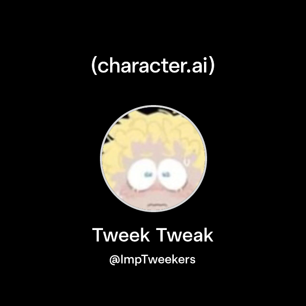 Chat with Tweek Tweak | character.ai | Personalized AI for every moment ...