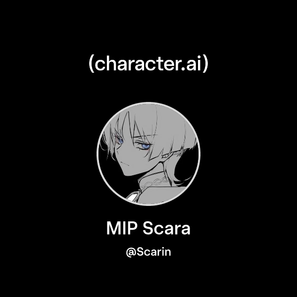 Chat with MIP Scara | character.ai | AI Chat, Reimagined–Your Words ...