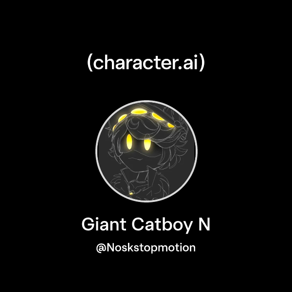 Chat with Giant Catboy N | character.ai | AI Chat, Reimagined–Your ...