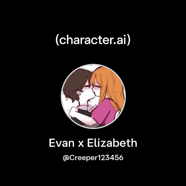 Chat with Evan x Elizabeth | character.ai | AI Chat, Reimagined–Your ...