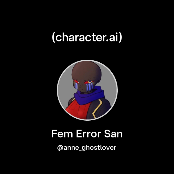 Chat with Fem Error San | character.ai | AI Chat, Reimagined–Your Words. Your World.