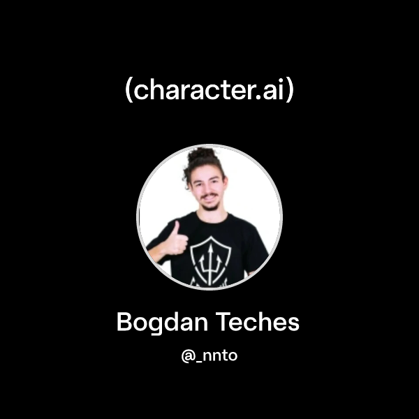 Chat with Bogdan Teches | character.ai | AI Chat, Reimagined–Your Words ...